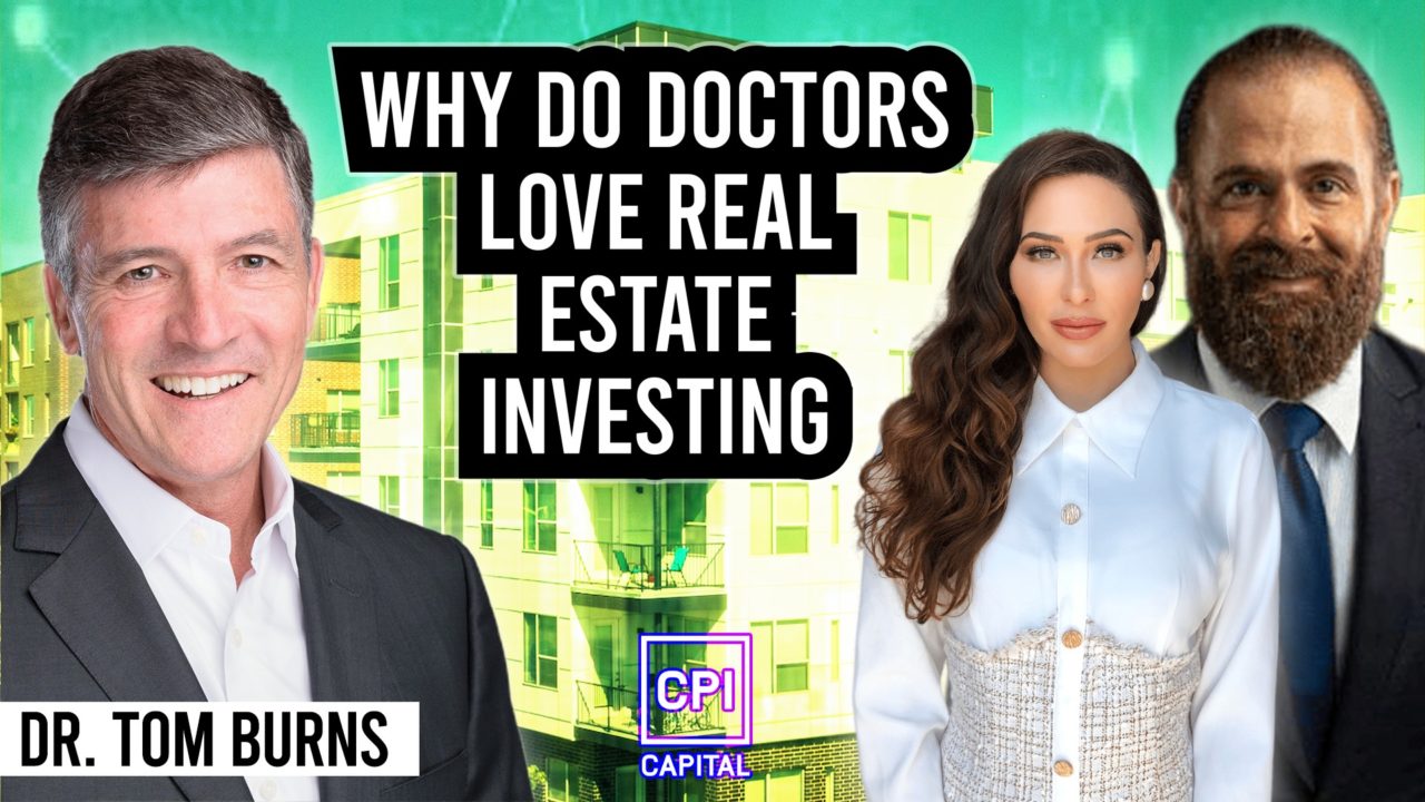 Why Do Doctors Love Real Estate Investing - Dr. Tom Burns